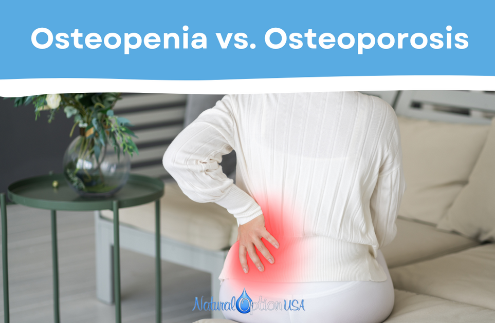 Osteopenia vs Osteoporosis – Natural Option USA