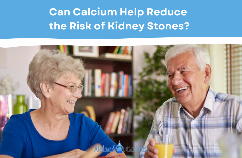 Can Calcium Help Reduce the Risk of Kidney Stones? – Natural Option USA
